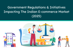 Government Regulations & Initiatives Impacting the Indian E-commerce ...